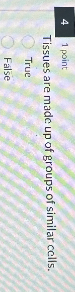 Solved 4,1 ﻿pointTissues are made up of groups of similar | Chegg.com