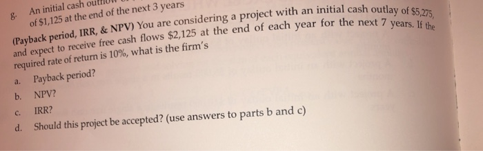 Solved an initial cash outlay of $5,275, ear for the next 7 | Chegg.com