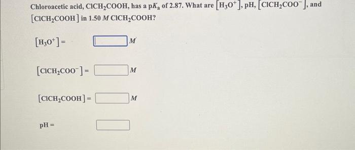 Solved Chloroacetic acid, ClCH2COOH, has a pKa of 2.87. What | Chegg.com