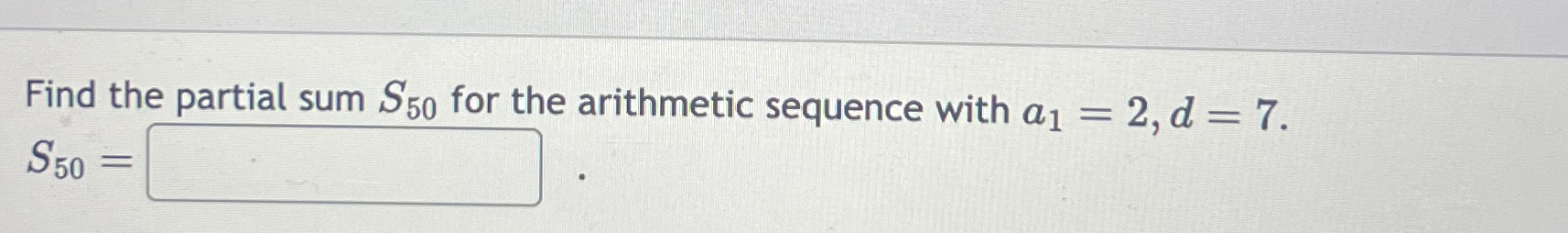 Solved Find the partial sum S50 ﻿for the arithmetic sequence | Chegg.com