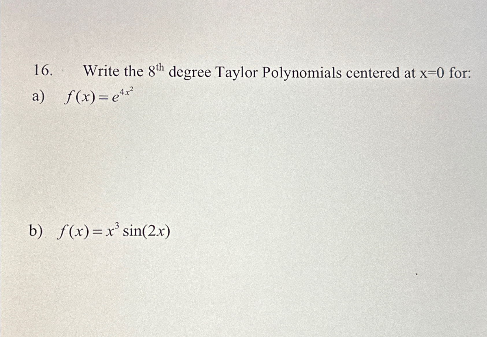 Solved Write the 8th ﻿degree Taylor Polynomials centered at | Chegg.com