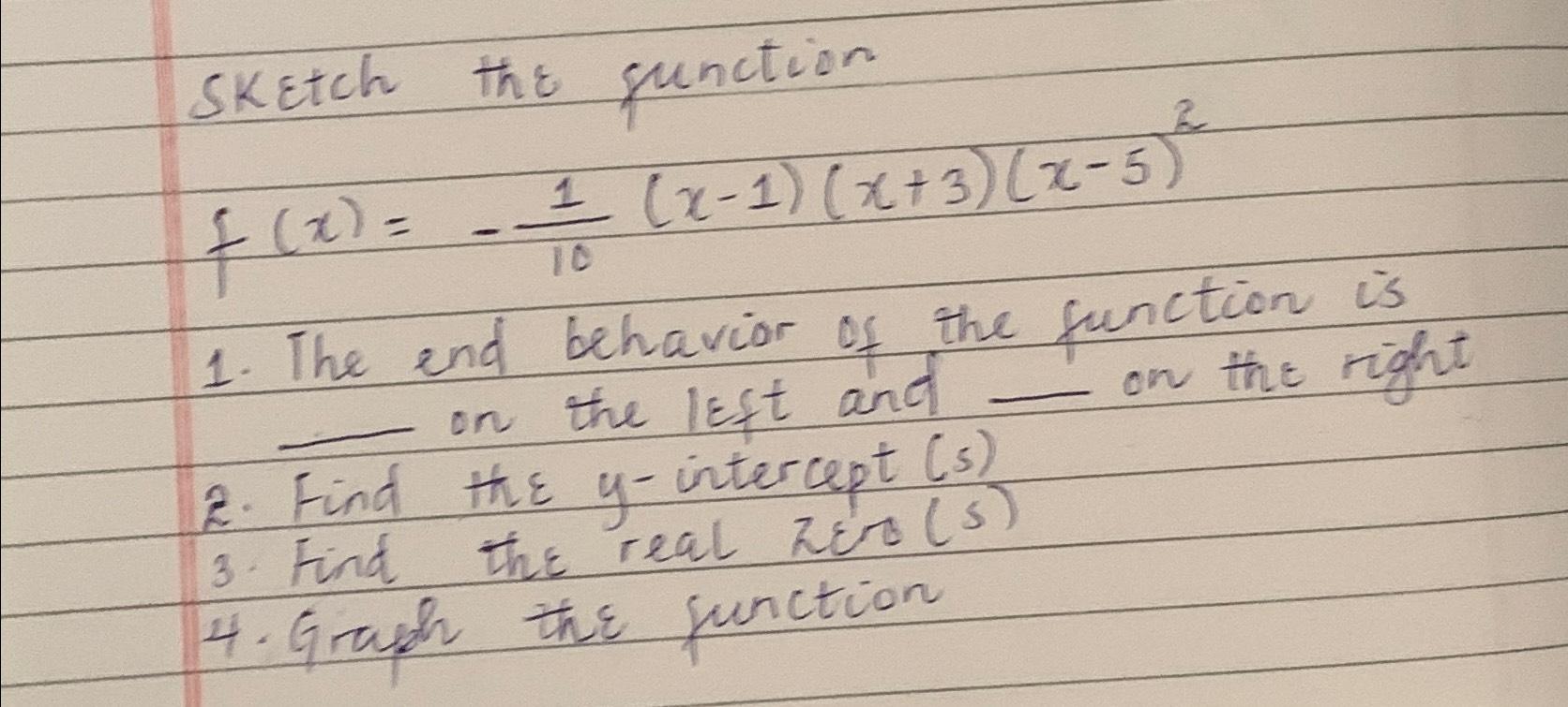 Solved Sketch the functionf(x)=-110(x-1)(x+3)(x-5)2The end | Chegg.com