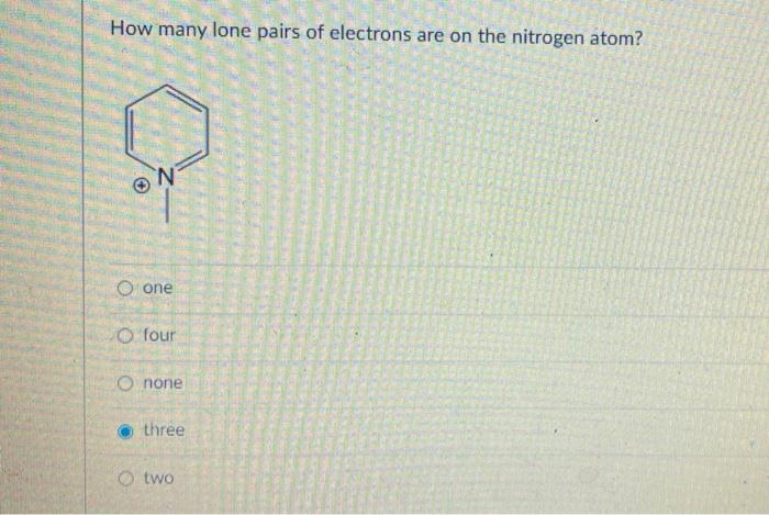 Solved How many lone pairs of electrons are on the nitrogen | Chegg.com