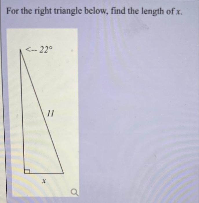 Solved For the right triangle below, find the length of x. | Chegg.com