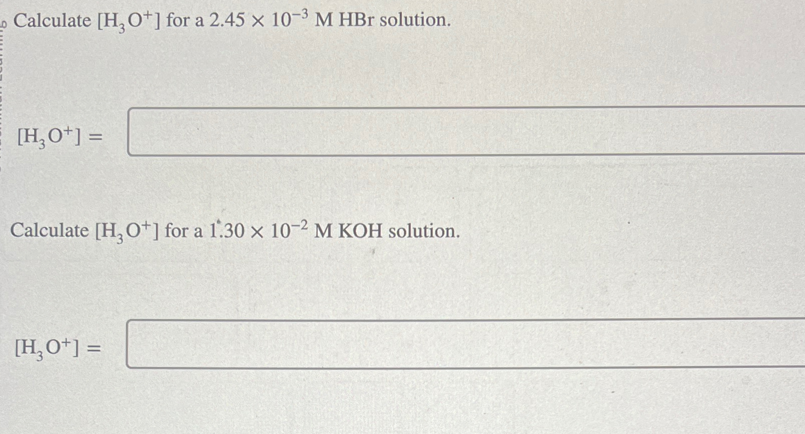 Solved Calculate H3O+for a 2.45×10-3M ﻿HBr | Chegg.com