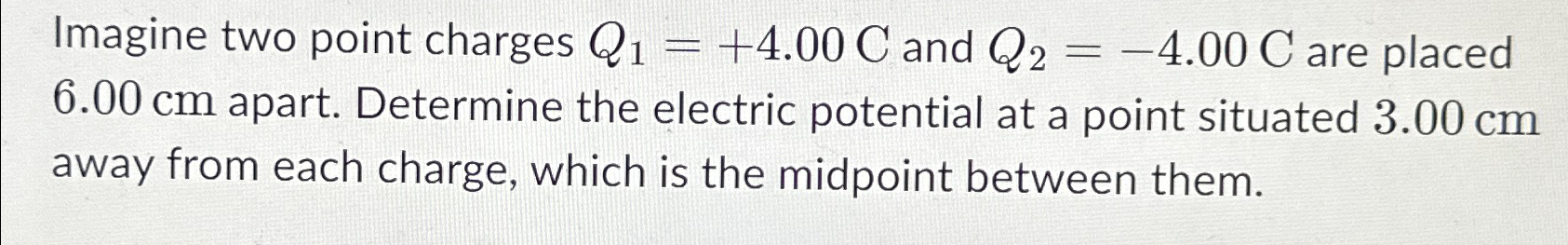 Solved Imagine two point charges Q1=+4.00C ﻿and Q2=-4.00C | Chegg.com
