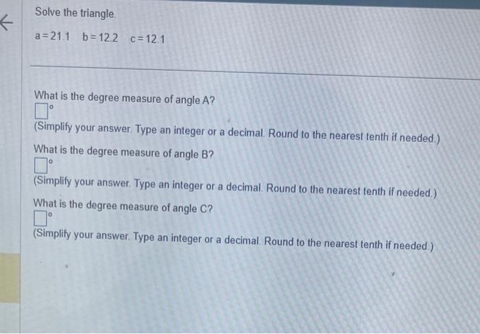Solved Solve the triangle. a=21.1b=12.2c=12.1 What is the | Chegg.com