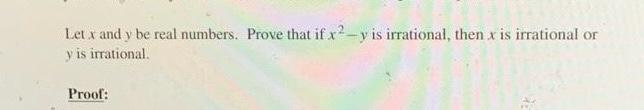 Solved Let x and y be real numbers. Prove that if x2−y is | Chegg.com
