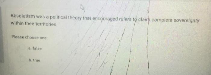 Solved Absolutism was a political theory that encouraged | Chegg.com