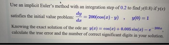 Solved = Use an implicit Euler's method with an integration | Chegg.com