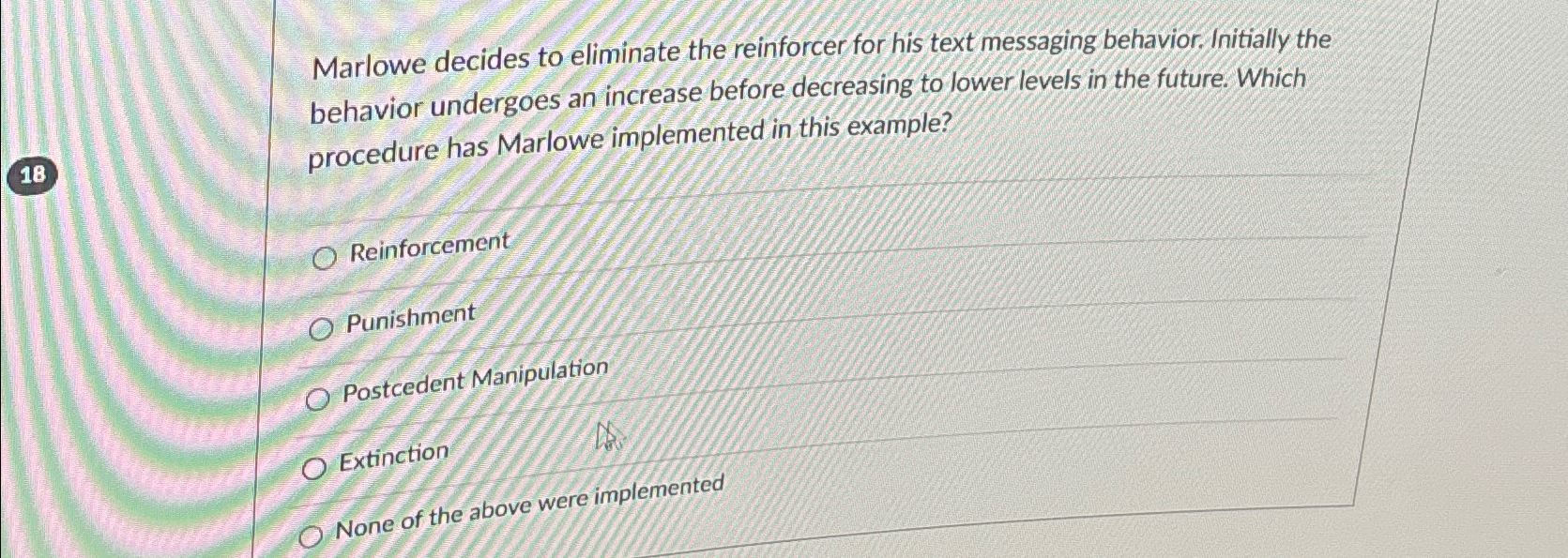Solved Marlowe decides to eliminate the reinforcer for his | Chegg.com