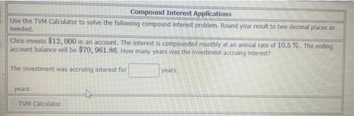 [Solved]: Compound Interest Applications Use the TVM.Calcul