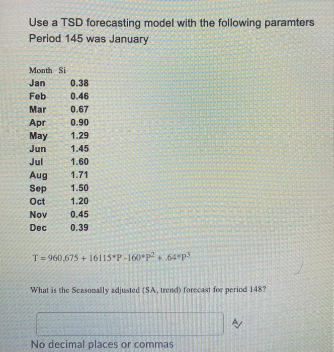 Solved Use a TSD forecasting model with the following | Chegg.com