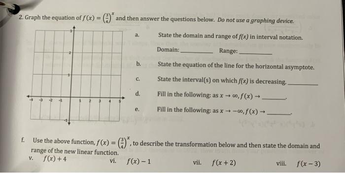 Solved 2. Graph the equation of f(x)=(43)x and then answer | Chegg.com