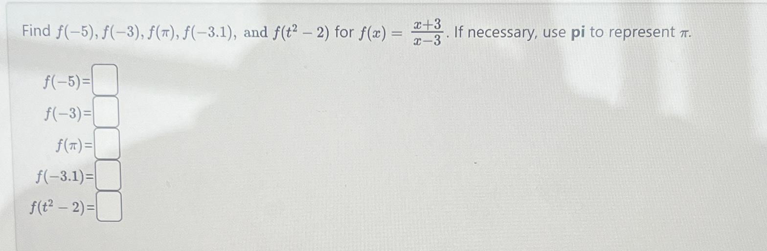 Solved Find f(-5),f(-3),f(π),f(-3.1), ﻿and f(t2-2) ﻿for | Chegg.com