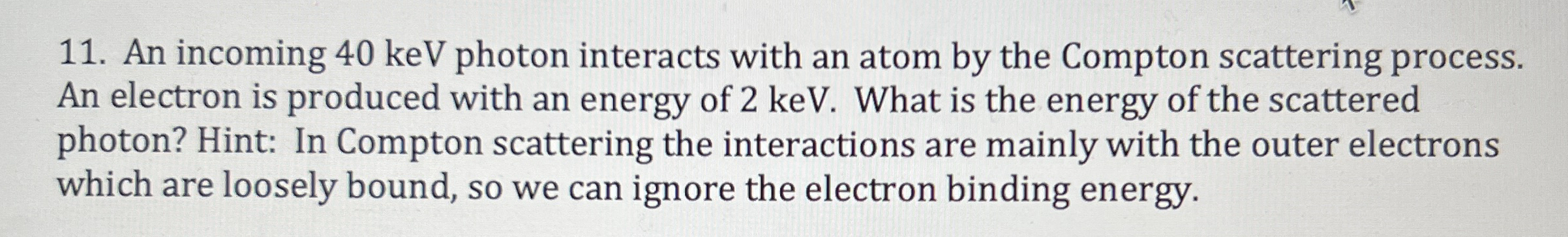 Solved An incoming 40 ﻿keV photon interacts with an atom by | Chegg.com