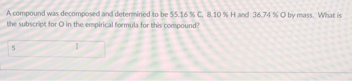 Solved A compound was decomposed and determined to be | Chegg.com