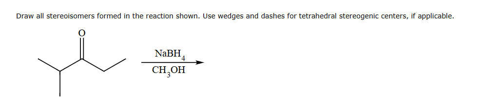 Solved Draw all stereoisomers formed in the reaction shown. | Chegg.com