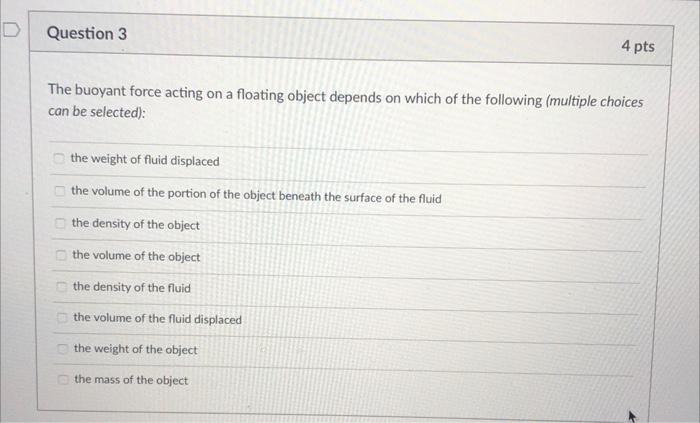 Solved D Question 3 4 pts The buoyant force acting on a | Chegg.com
