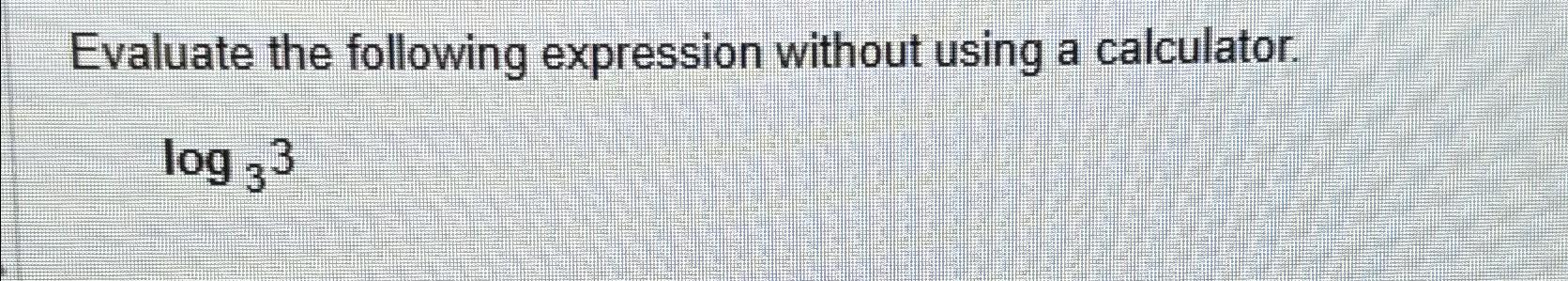Solved Evaluate the following expression without using a | Chegg.com