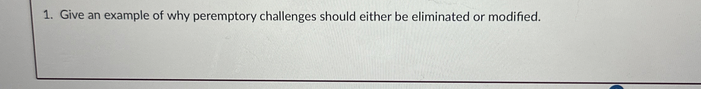 Solved Give an example of why peremptory challenges should | Chegg.com