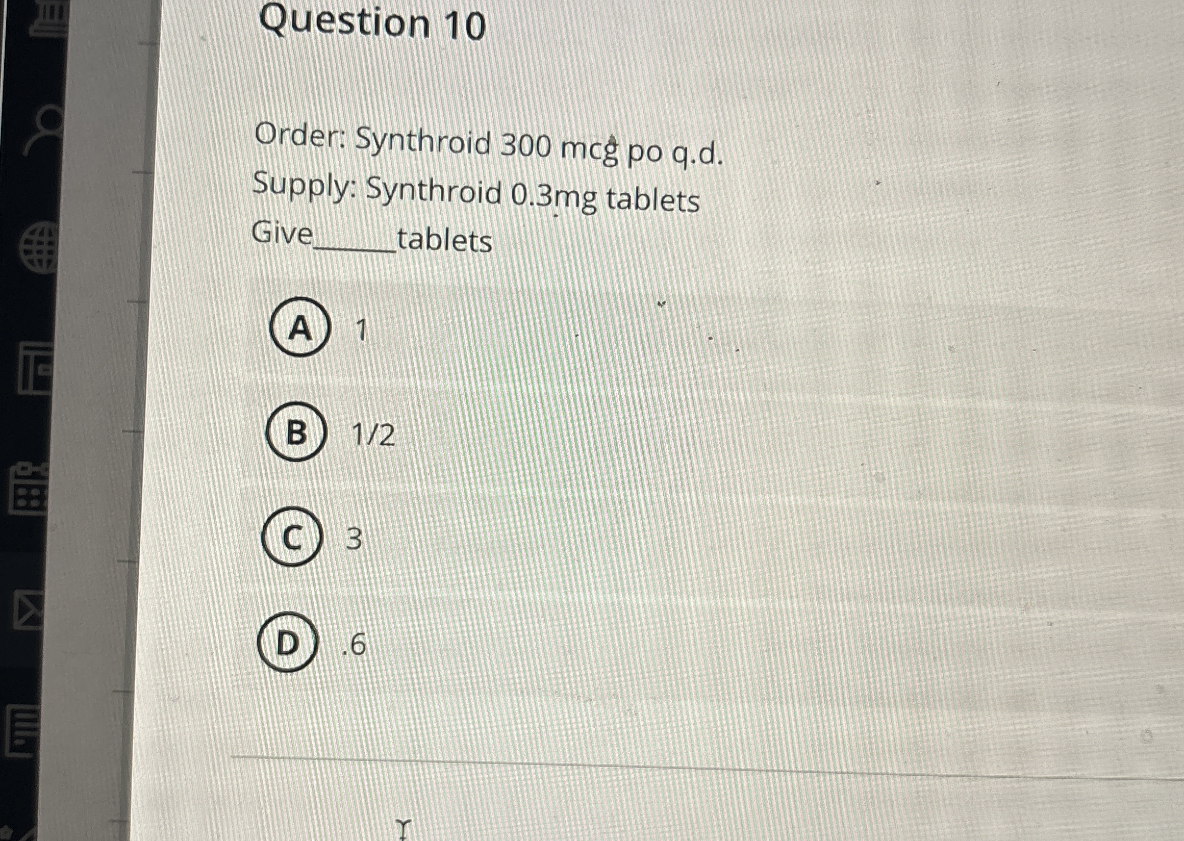Question 10Order: Synthroid 300 ﻿mcg po q.d.Supply: | Chegg.com