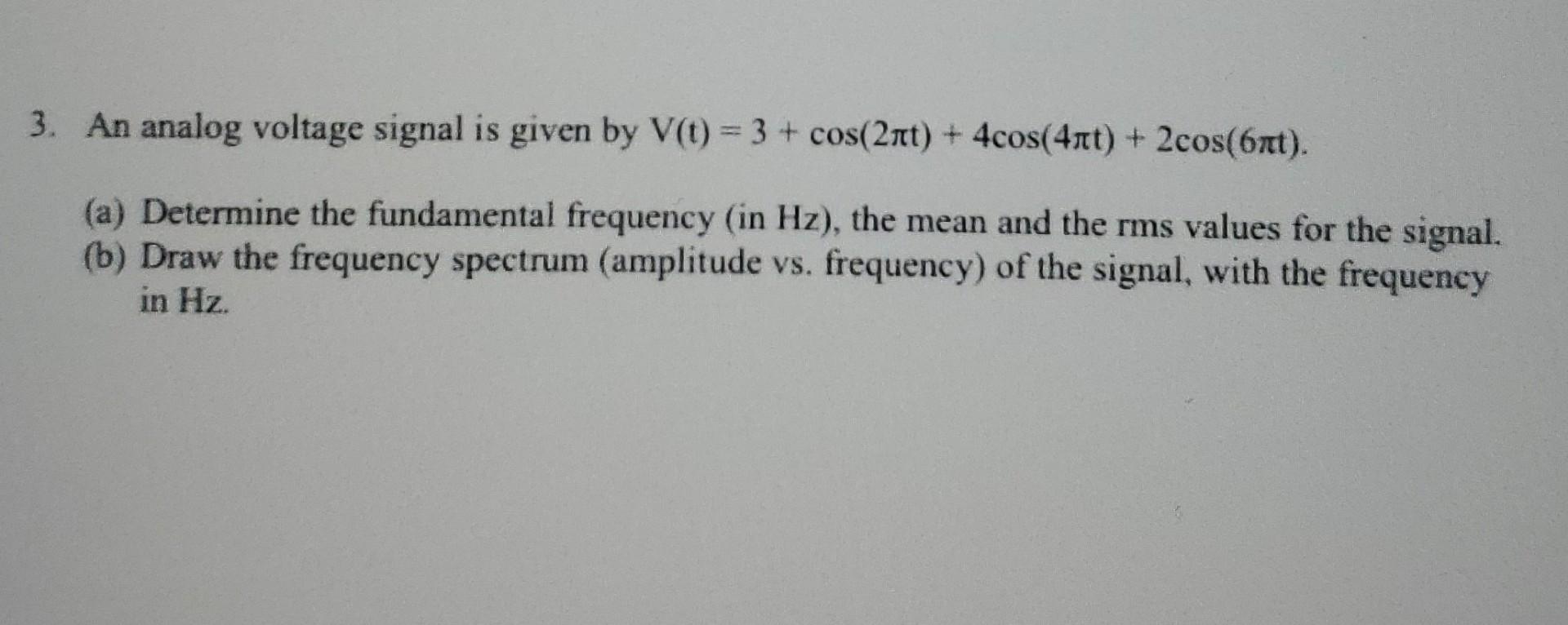 Solved 3. An analog voltage signal is given by | Chegg.com