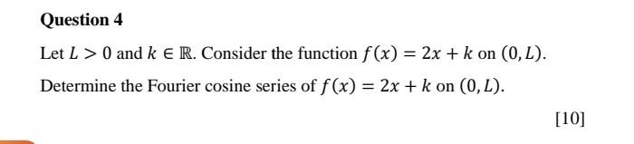 Solved Question 4 Let L> 0 and k € R. Consider the function | Chegg.com