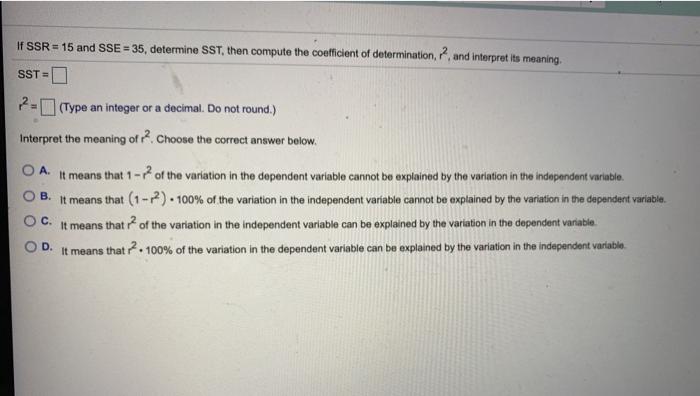 Solved If Ssr 15 And Sse 35 Determine Sst Then Compute