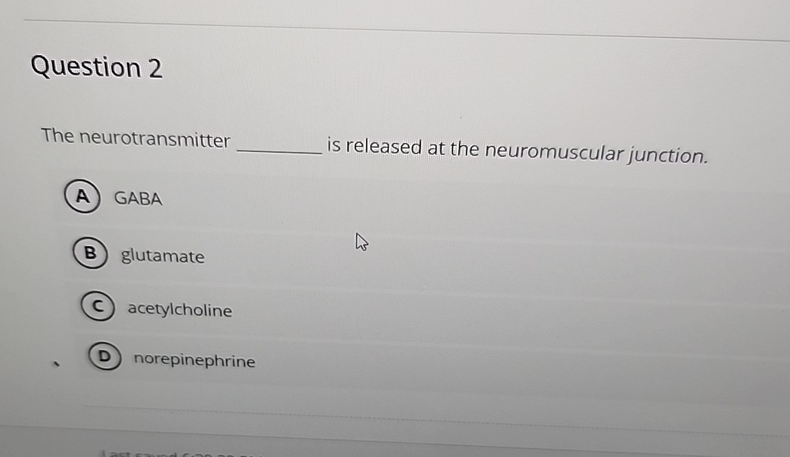 Solved Question 2The neurotransmitter ﻿is released at the | Chegg.com