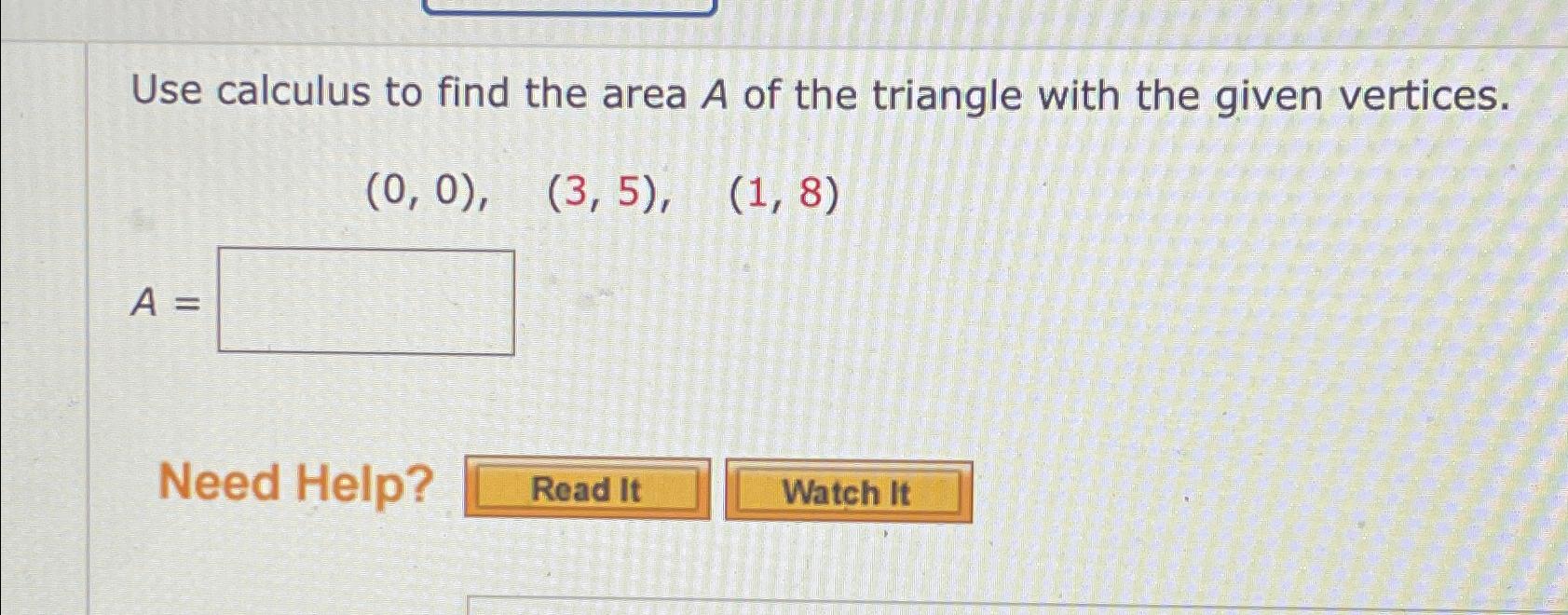 Solved Use calculus to find the area A ﻿of the triangle with | Chegg.com