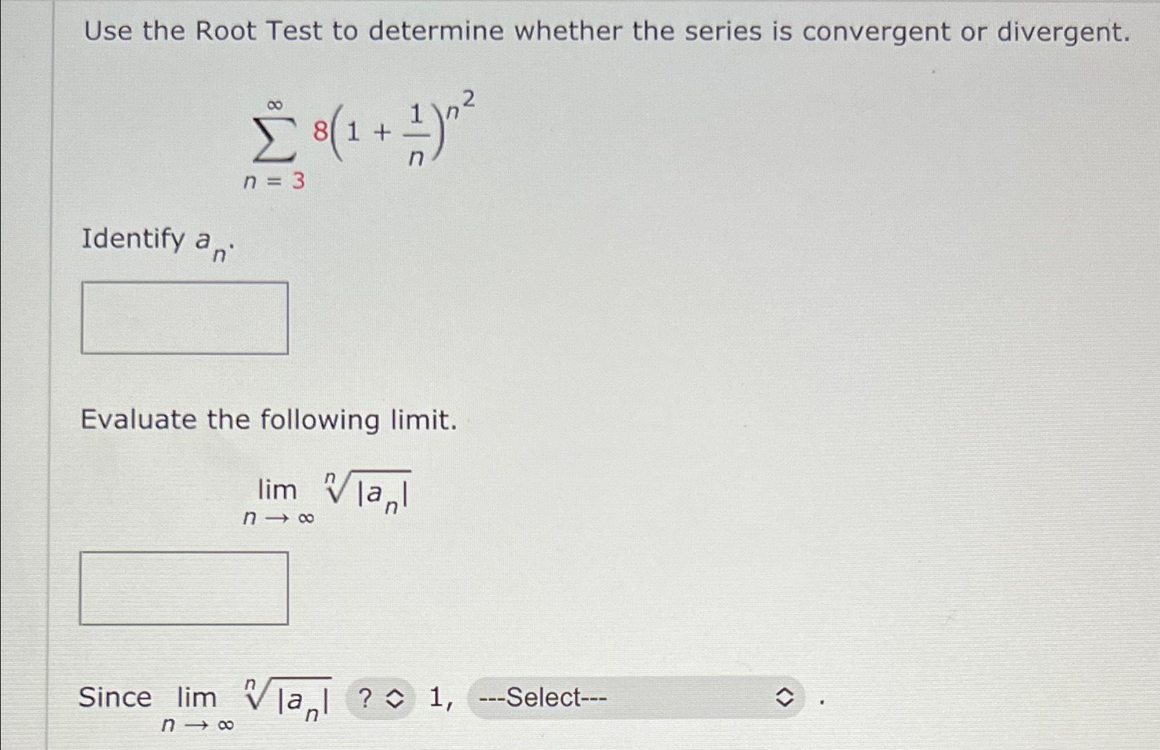Solved Use the Root Test to determine whether the series is | Chegg.com