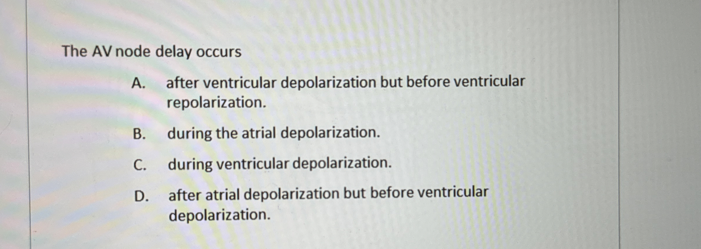 Solved The AV node delay occursA. ﻿after ventricular | Chegg.com