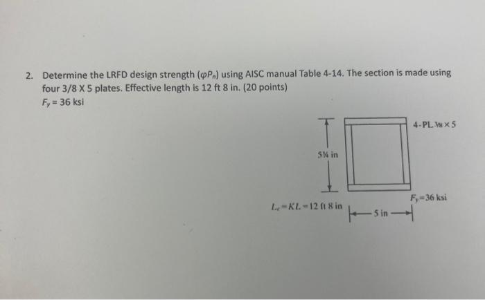 Solved 2. Determine the LRFD design strength (φPn) using | Chegg.com