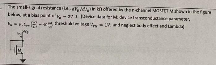 Solved The small-signal resistance (i.e., dv/dlp) in kn | Chegg.com