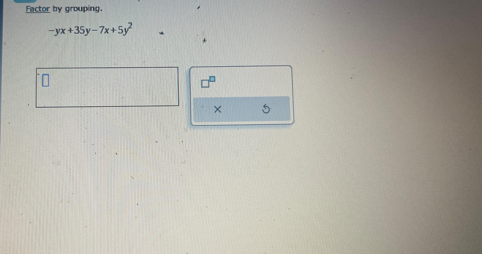 Solved Factor by grouping.-yx+35y-7x+5y2 | Chegg.com