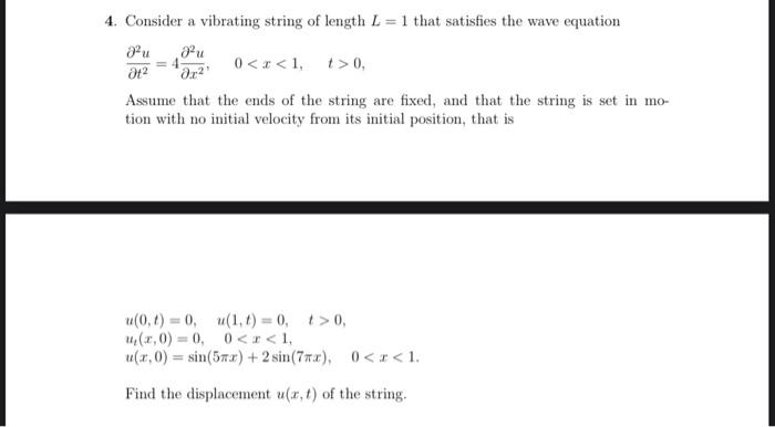 Solved =4 4. Consider a vibrating string of length L = 1 | Chegg.com