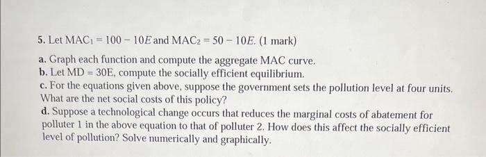 Solved 5. Let MAC1=100−10E and MAC2=50−10E. (1 mark) a. | Chegg.com