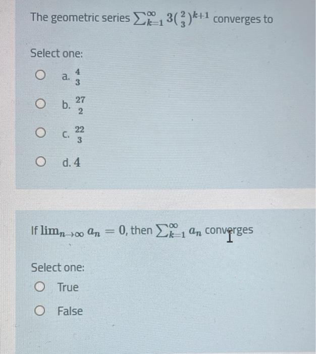 Solved The geometric series 3(3)k+1 converges to Select one: | Chegg.com