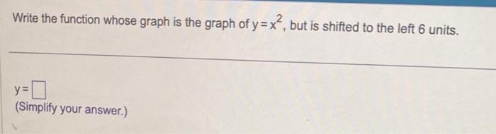 Solved Write the function whose graph is the graph of y=x2, | Chegg.com