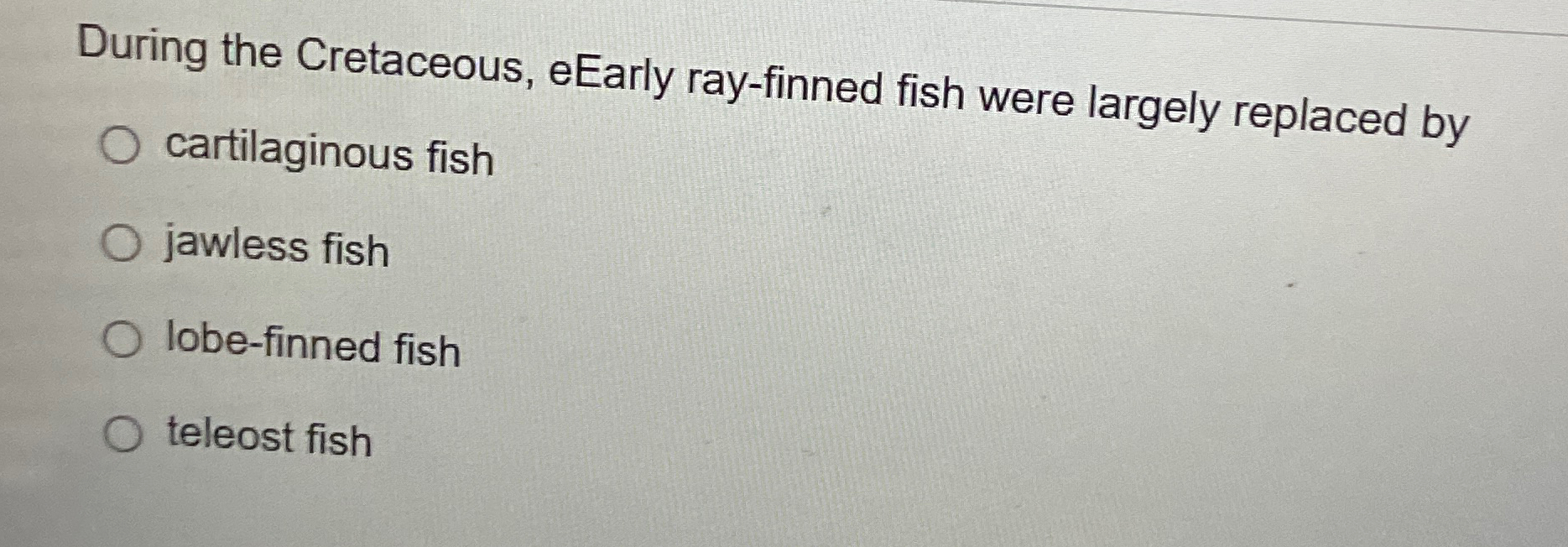 Solved During the Cretaceous, eEarly ray-finned fish were | Chegg.com