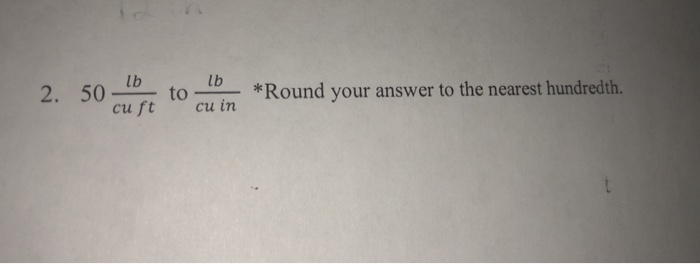 Solved lb 2. 50 cu ft to lb cu in *Round your answer to the | Chegg.com