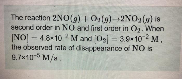 Solved The reaction 2NO(g) + O2(g)+2NO2(g) is second order | Chegg.com