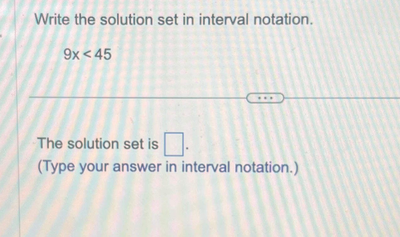 Solved Write the solution set in interval notation.9x