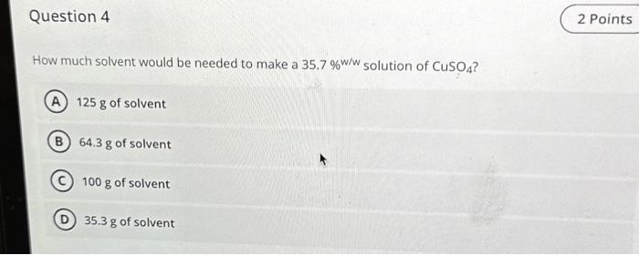 Solved How much solvent would be needed to make a 35.7%w/w | Chegg.com
