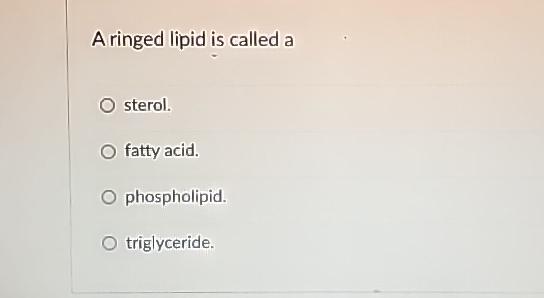Solved A ringed lipid is called asterol.fatty | Chegg.com
