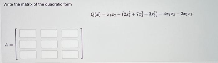 Solved Write the matrix of the quadratic form | Chegg.com
