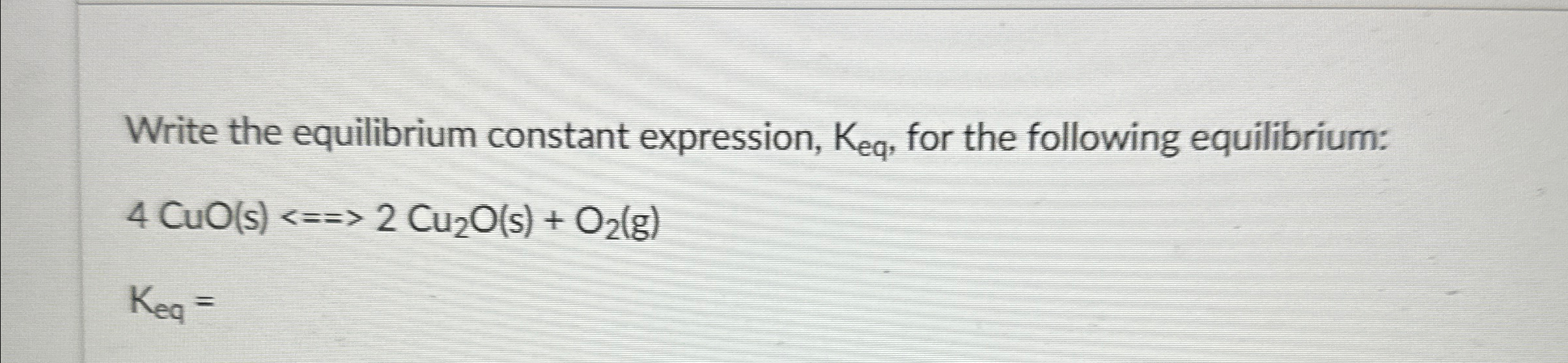 Solved Write the equilibrium constant expression, Keq , ﻿for | Chegg.com