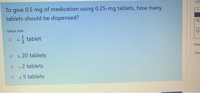 Solved To give 0.5 mg of medication using 0.25-mg tablets, | Chegg.com