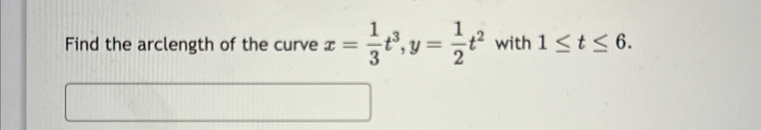 Solved Find the arclength of the curve x=13t3,y=12t2 ﻿with | Chegg.com